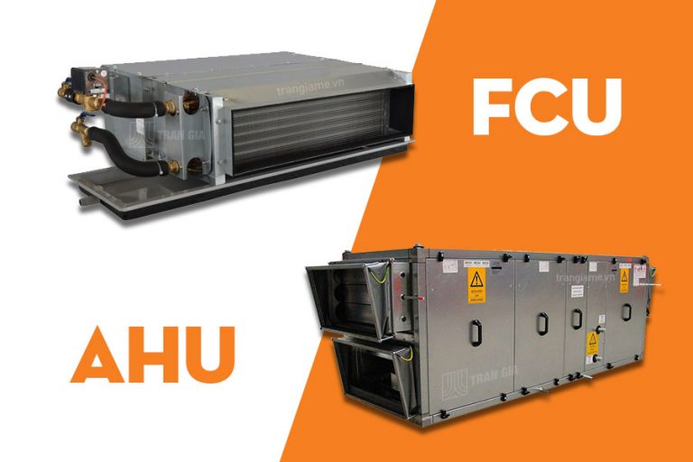FCU là gì? Phân biệt FCU và AHU - Trần Gia M&E